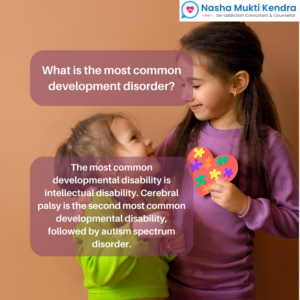 Common Developmental Disorders - Nasha Mukti Kendra
